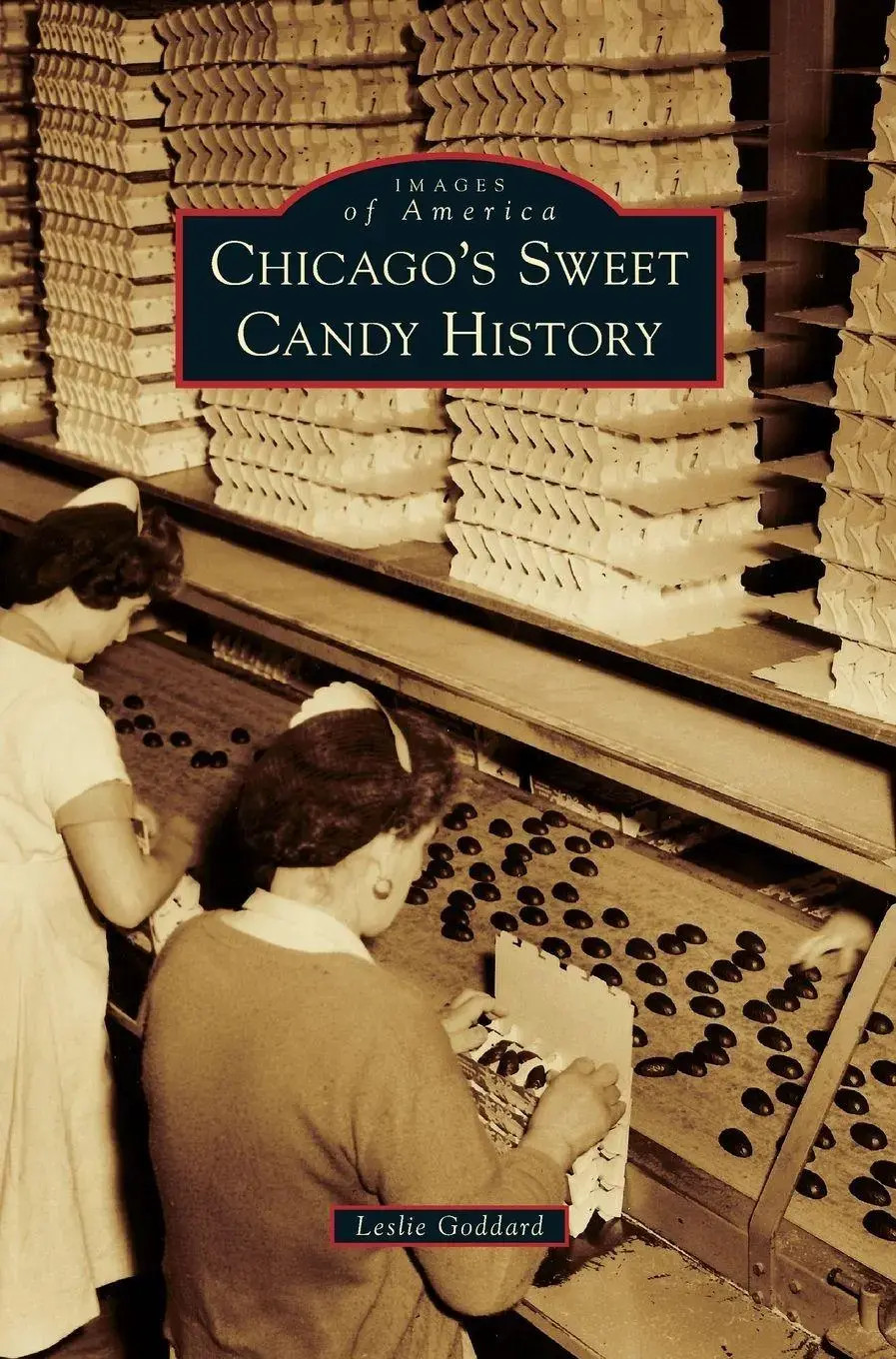 Chicago's Sweet Candy History | Leslie Goddard | Buch | Gebunden ...