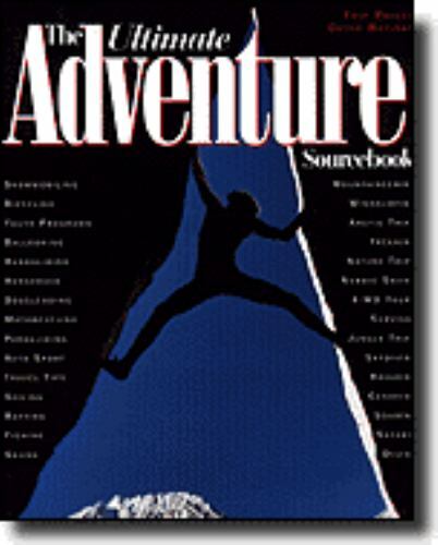 The Ultimate Adventure Sourcebook: The Complete Resource for Adventure ...