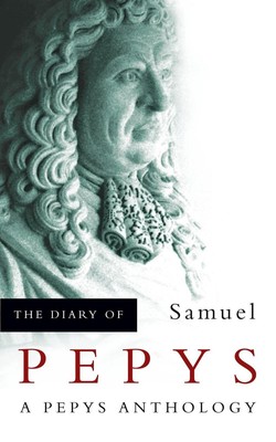 The Diary of Samuel Pepys: A Pepys Anthology by Samuel Pepys Paperback ...