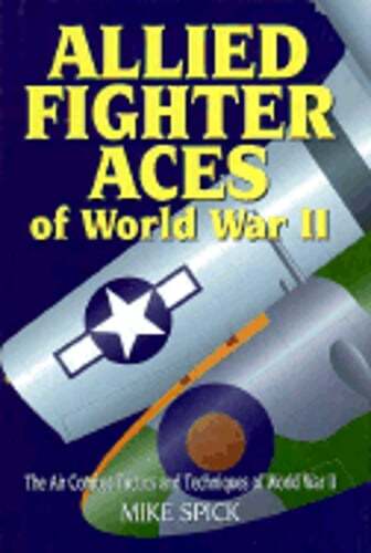 Allied Fighter Aces: The Air Combat Tactics and Techniques of World War ...