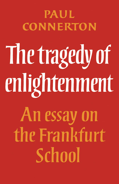 The Tragedy of Enlightenment: An Essay on the Frankfurt School by Paul ...