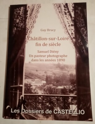 Châtillon-sur-Loire fin de siècle. Samuel Diény. Pasteur photographe ...