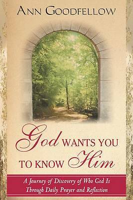 God Wants You to Know Him by Ann Goodfellow (2010, Trade Paperback) for ...