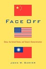 FACE OFF: CHINA, THE UNITED STATES, AND TAIWAN'S By John W. Garver ...