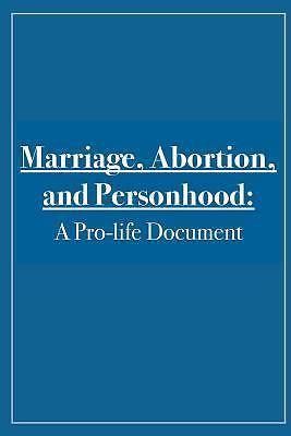 Marriage, Abortion, and Personhood: a Pro-Life Document by James Renna ...