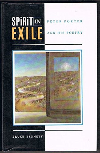 Spirit in Exile: Peter Porter and His Poetry by Bennett, Bruce Hardback ...