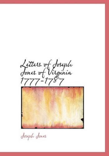 Letters of Joseph Jones of Virginia 1777-1787 by Joseph Jones (2010 ...