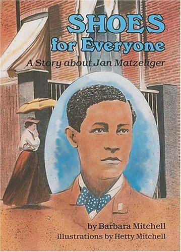 Shoes for Everyone : A Story about Jan Matzeliger by Barbara Mitchell ...
