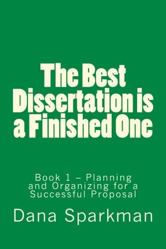 THE BEST DISSERTATION IS A FINISHED ONE: BOOK 1 - PLANNING By Sparkman ...