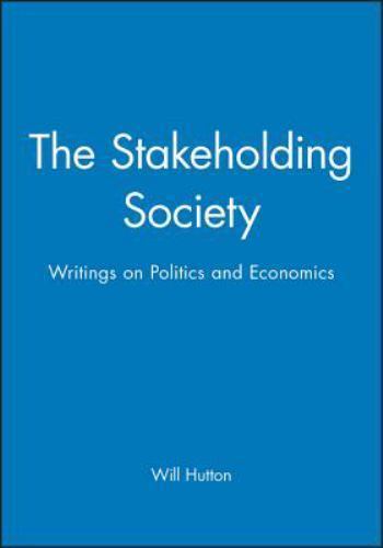 Stakeholding Society : Writings on Politics and Economics by Will ...