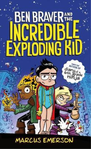 Marcus Emerson Ben Braver and the Incredible Exploding Kid (Poche) Ben ...