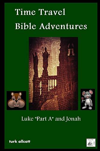 Time Travel Bible Adventures: Luke "Part A" and Jonah 9781312332447| eBay