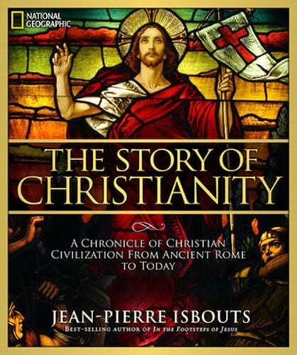 The Story of Christianity: A Chronicle of Christian Civilization from ...