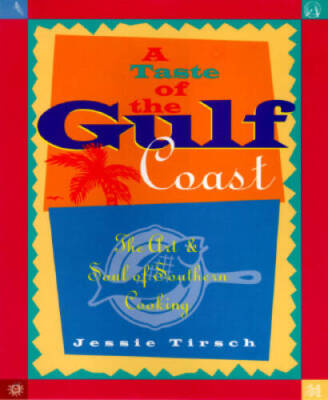 A Taste of the Gulf Coast: The Art and Soul of Southern Cooking - VERY ...
