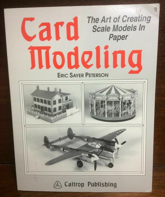 Card Modeling : The Art of Creating Scale Models in Paper by Eric S ...