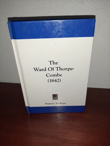The Ward of Thorpe-Combe Frances Trollope Hardcover | eBay