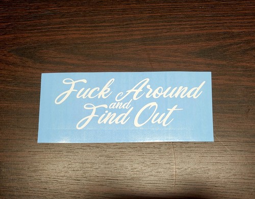 #FAFO F*CK AROUND AND FIND OUT Funny Vinyl Decal truck sticker MORE ...