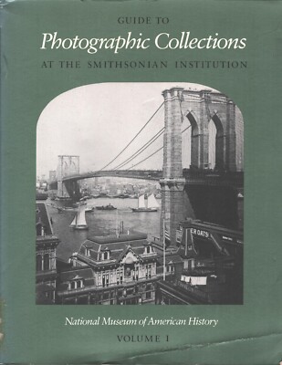 Guide to Photographic Collections at the Smithsonian Institution ...