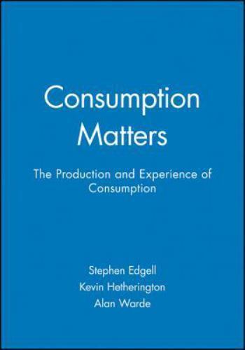 Sociological Review Monographs: Consumption Matters : The Production ...