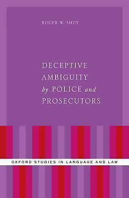 Oxford Studies in Language and Law Ser.: Deceptive Ambiguity by Police ...