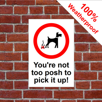 You're not to posh to Pick up your dog poo sign 3505 Custom made ...