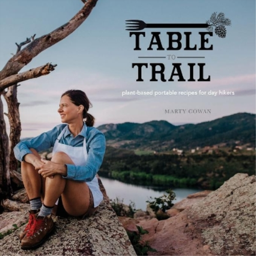 Marty M Cowan Table to Trail (Poche) 9780578728445 | eBay