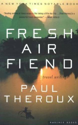 Fresh Air Fiend: Travel Writings - Paperback By Theroux, Paul - GOOD ...