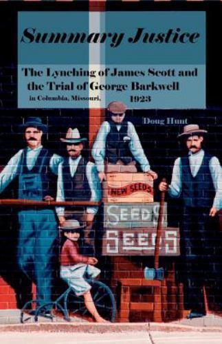 Summary Justice : The Lynching of James Scott and the Trial of George ...