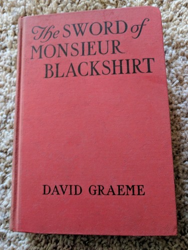 Graeme [pseud Graham Montague Jeffries] SWORD OF MONSIEUR BLACKSHIRT ...