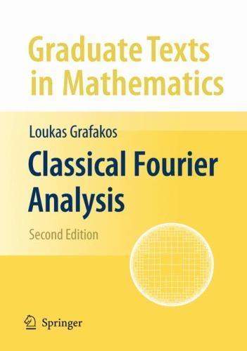 Graduate Texts in Mathematics Ser.: Classical Fourier Analysis by ...