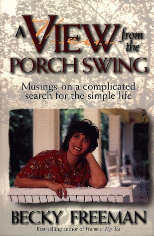 VIEW FROM A PORCH SWING: MUSINGS ON A COMPLICATED SEARCH By Becky ...