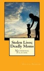 Stolen Lives; Deadly Moms: Maternal Filicide: Volume 5 (Murder In The ...