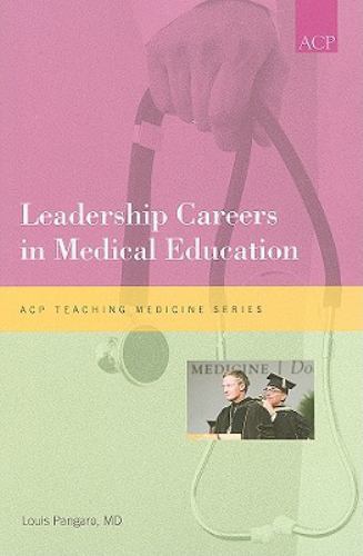 Acp Teaching Medicine Ser.: Leadership Careers in Medical Education by ...
