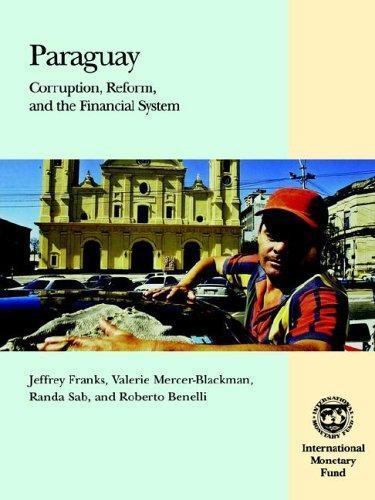 Paraguay : Corruption, Reform, and the Financial System by Randa Sab ...