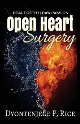 Real Poetry Raw Passion Open Heart Surgery by Dyonteniece P. Rice (2014 ...