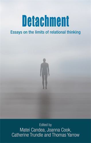 Detachment : Essays on the Limits of Relational Thinking by Matei ...