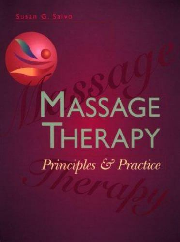 Massage Therapy : Principles and Practice by Susan G. Salvo (1999 ...