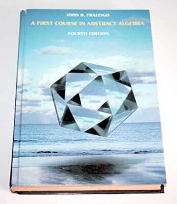 A First Course in Abstract Algebra, Fraleigh, John B. 9780201168471| eBay
