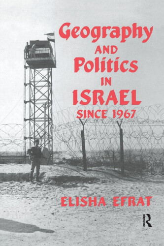 Geography and Politics in Israel Since 1967 by Efrat, Elisha [Paperback ...