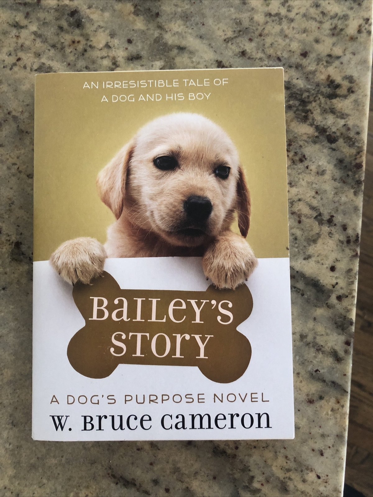 Bailey's Story : A Dog's Purpose Novel by W. Bruce Cameron (2016 ...
