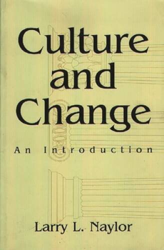 Culture and Change: An Introduction - Paperback By Naylor, Larry - VERY ...