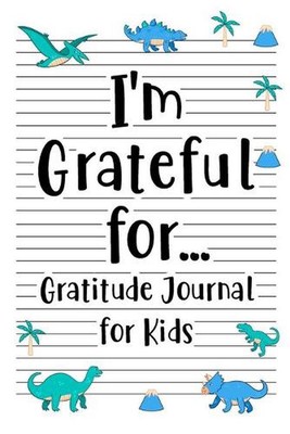 I'm Grateful for Gratitude Journal for Kids: Daily Gratitude for kid ...