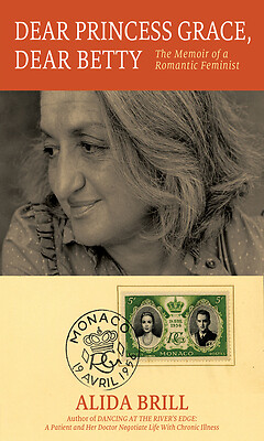 Dear Princess Grace, Dear Betty: The Memoir of a Romantic Feminist ...