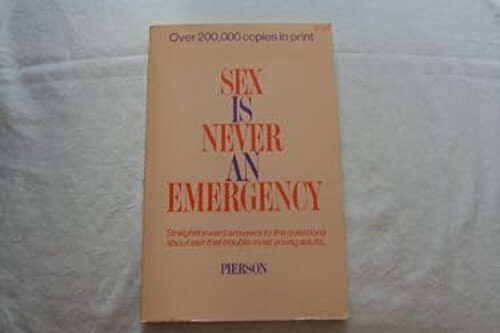 Sex Is Never an Emergency : A Candid Guide for Young Adults by Elaine ...