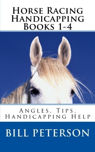 Horse Racing Handicapping Books 1-4: Angles, Tips, Advice, Handicapping ...
