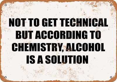 METAL SIGN - ACCORDING TO CHEMISTRY ALCOHOL IS A SOLUTION. | eBay