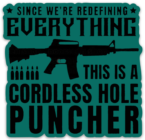 Gun Signage: Redefine Everything My AR15 is Cordless Hole Puncher ...