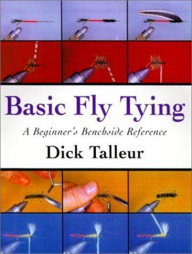 Basic Fly Tying: A Beginner's Benchside Reference by Richard W. Talleur ...