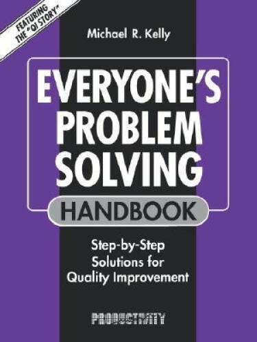 Everyone's Problem Solving Handbook: Step-by-Step Solutions for Quality ...