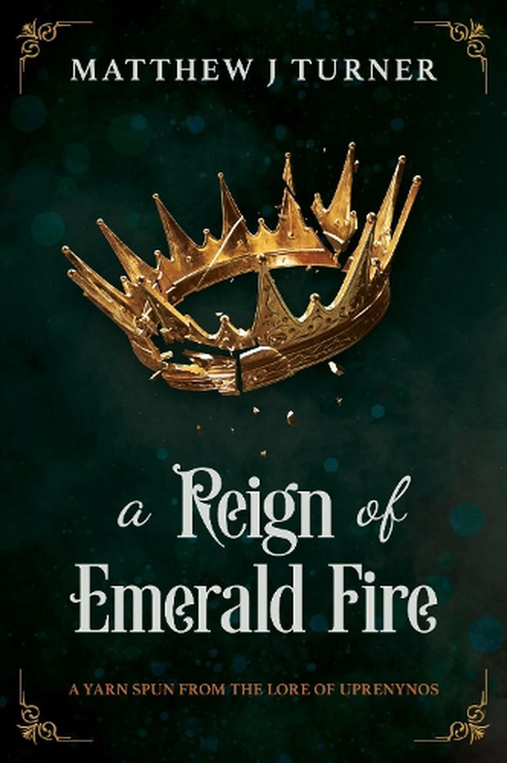 A Reign of Emerald Fire by Matthew J. Turner Paperback Book ...